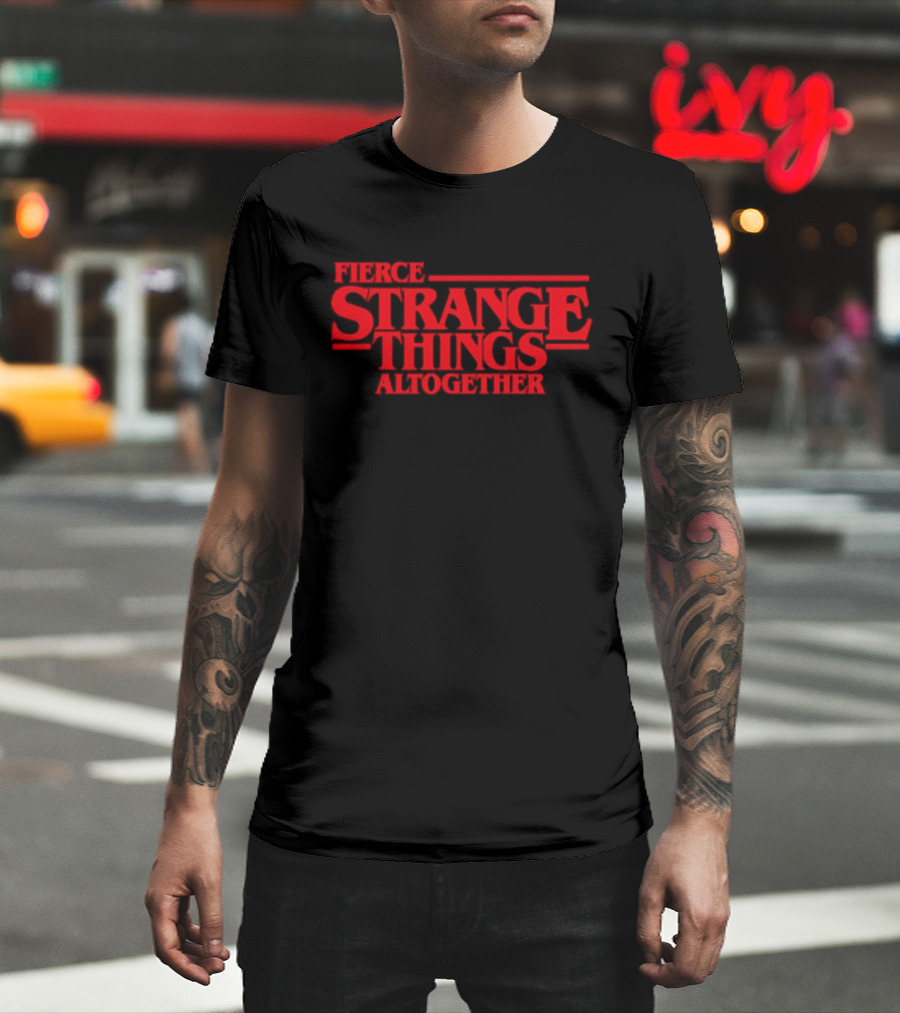 Fierce Strange Things Altogether Text Red T-Shirt