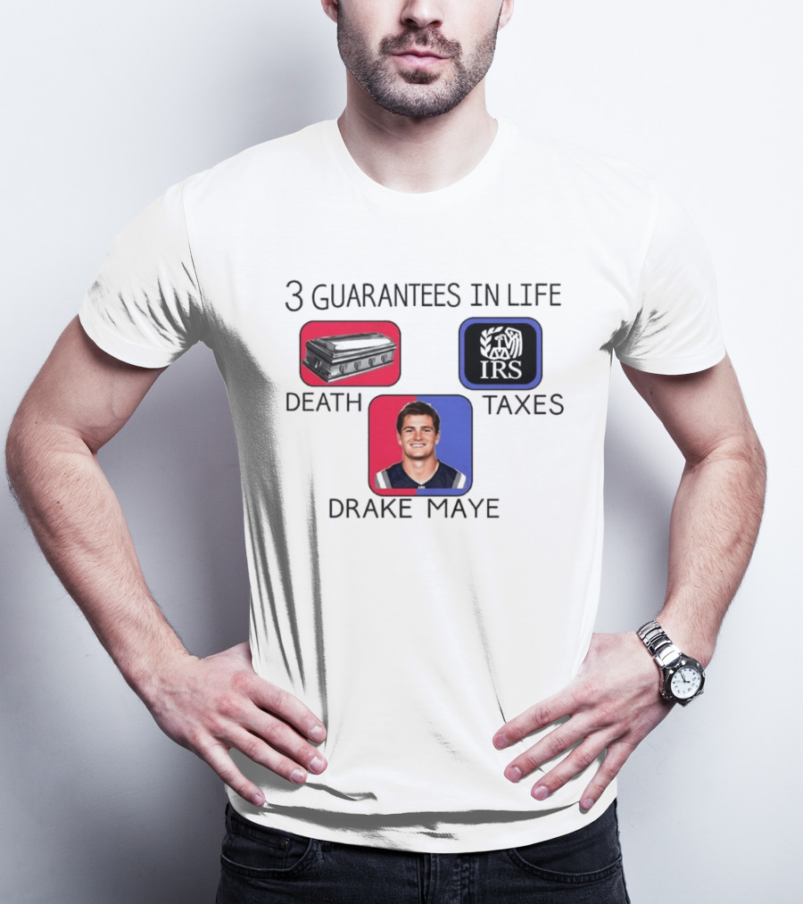 3 Guarantees In Life Death Taxes Drake Maye NFL Mockup T-Shirt