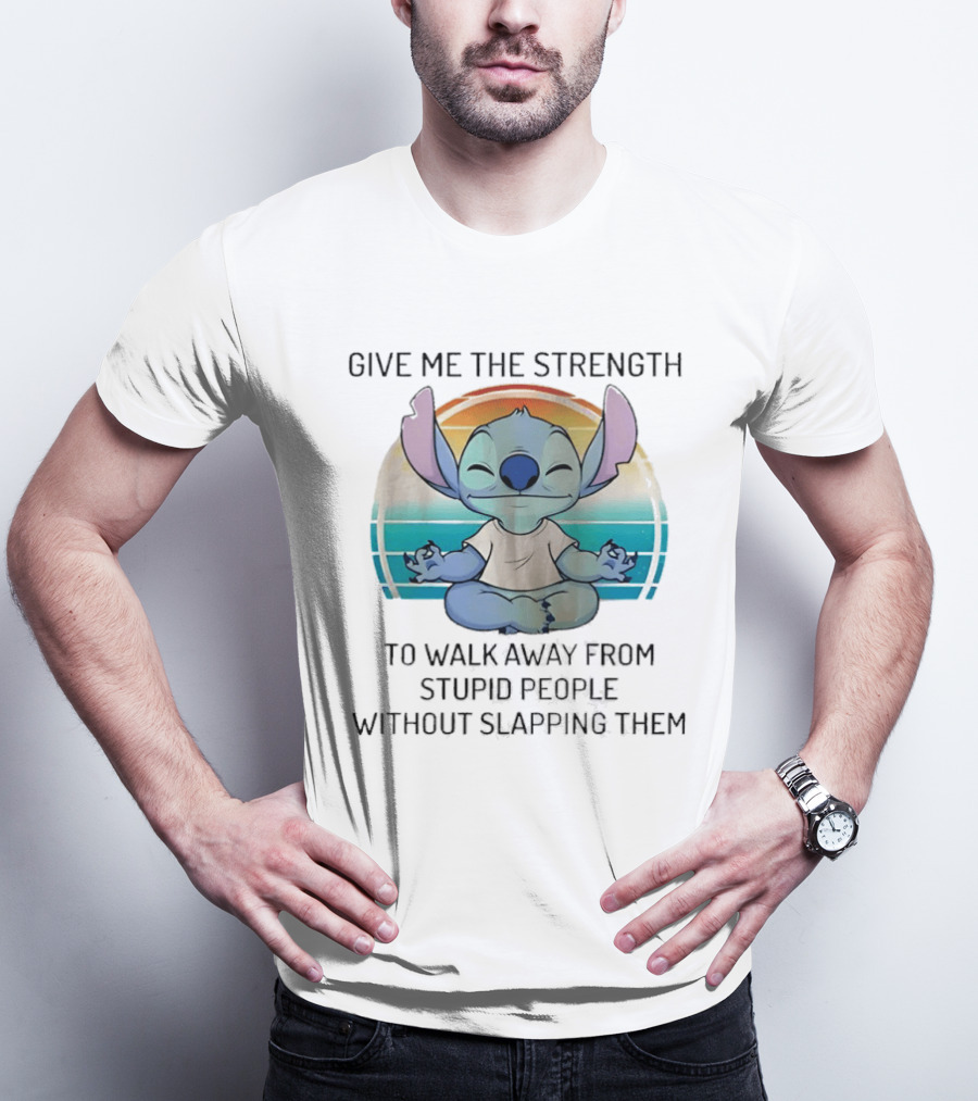 Stitch Meditating Give Me The Strength To Walk Away From Stupid People Without Slapping Them T-Shirt