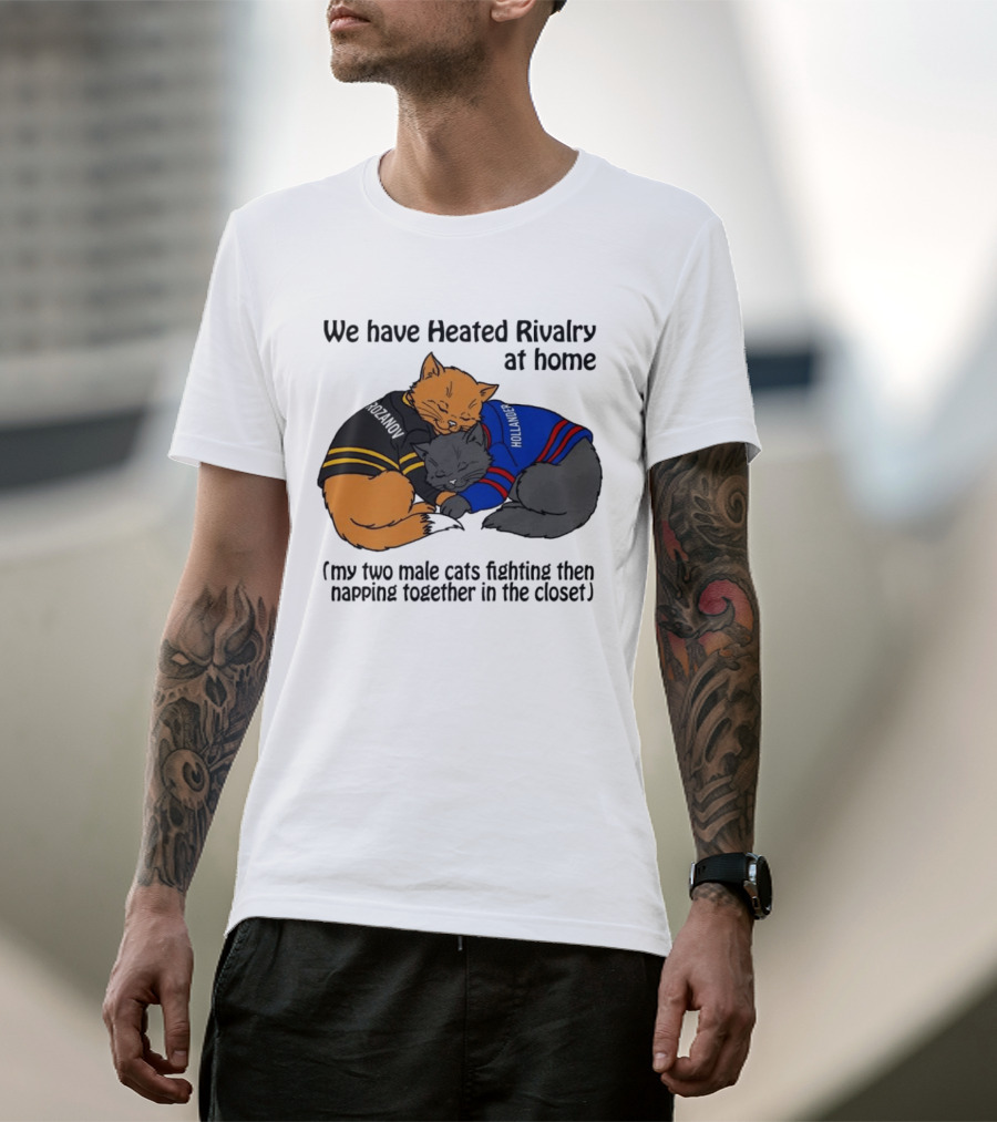 We Have Heated Rivalry At Home My Two Male Cats Fighting Then Napping Together In The Closet Rozanov Hollanders T-Shirt