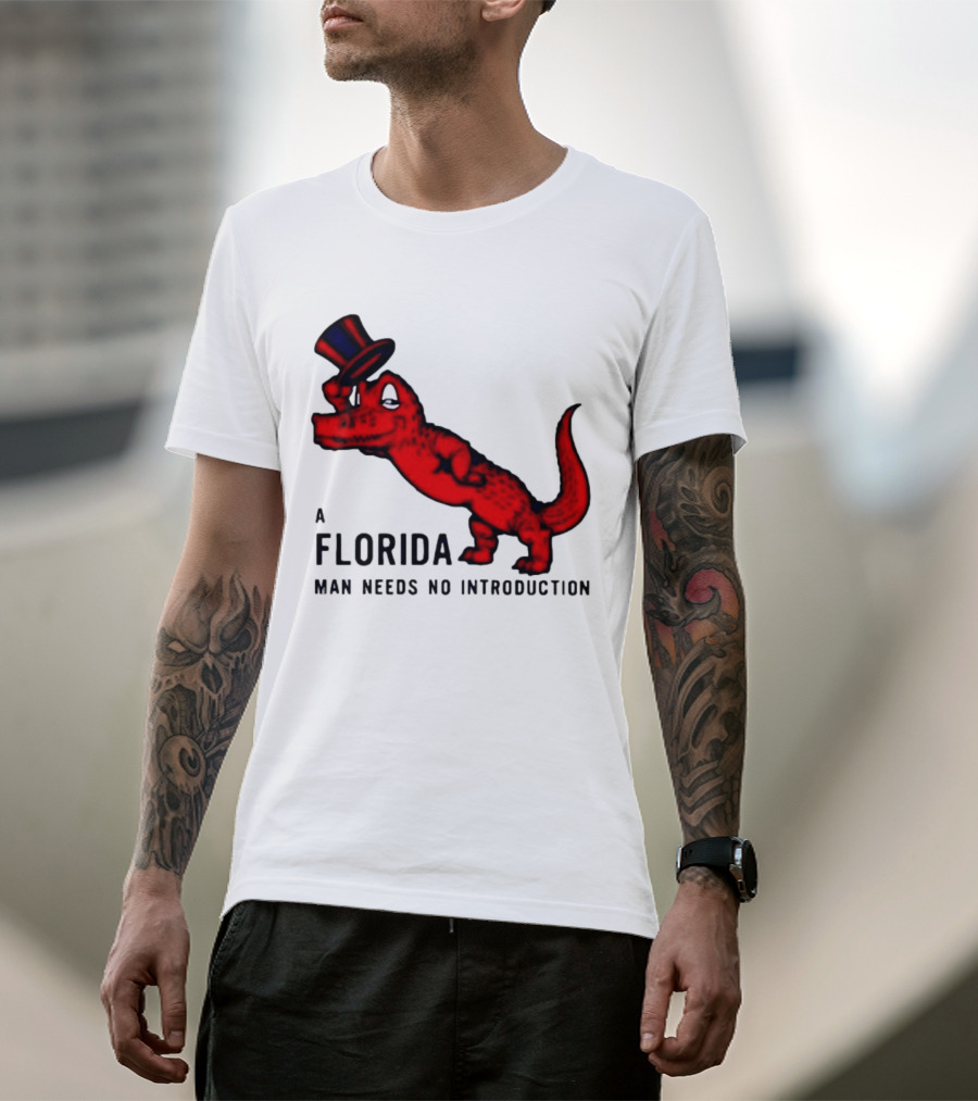 A Florida Man Needs No Introduction Top Hat Alligator T-Shirt