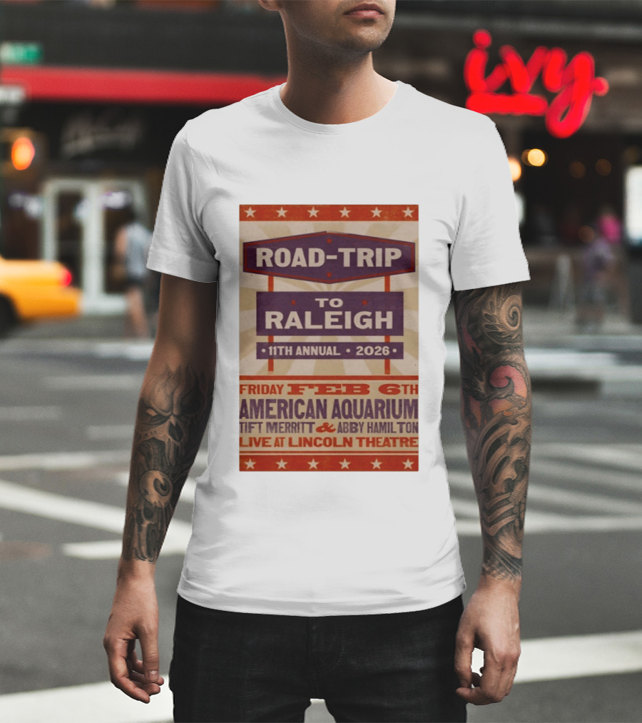 American Aquarium Tift Merritt Abby Hamilton Live At Lincoln Theatre Feb 6th Road Trip To Raleigh 11th Annual 2026 T-Shirt