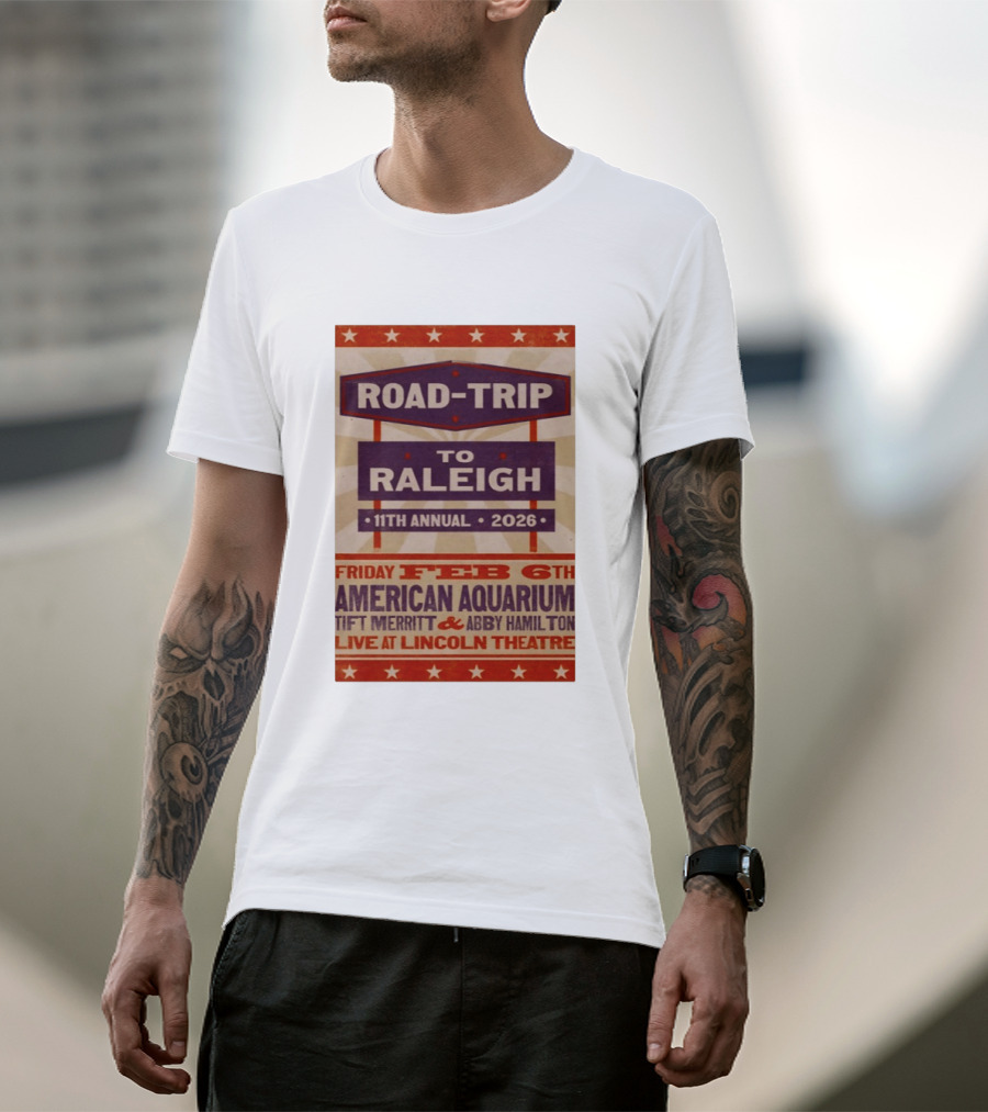 American Aquarium Tift Merritt Abby Hamilton Live At Lincoln Theatre Feb 6th Road Trip To Raleigh 11th Annual 2026 T-Shirt
