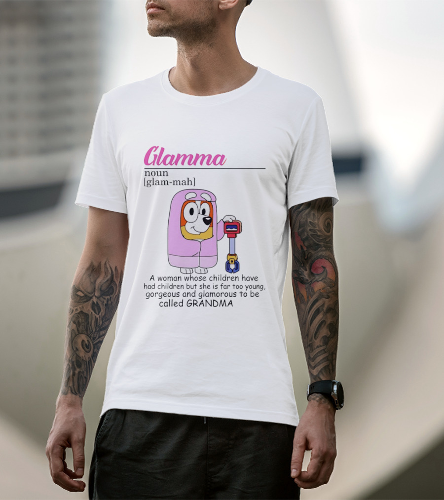 Glamma Definition Bluey Character Luxurious Grandma Too Glamorous To Be Called Grandma T-Shirt