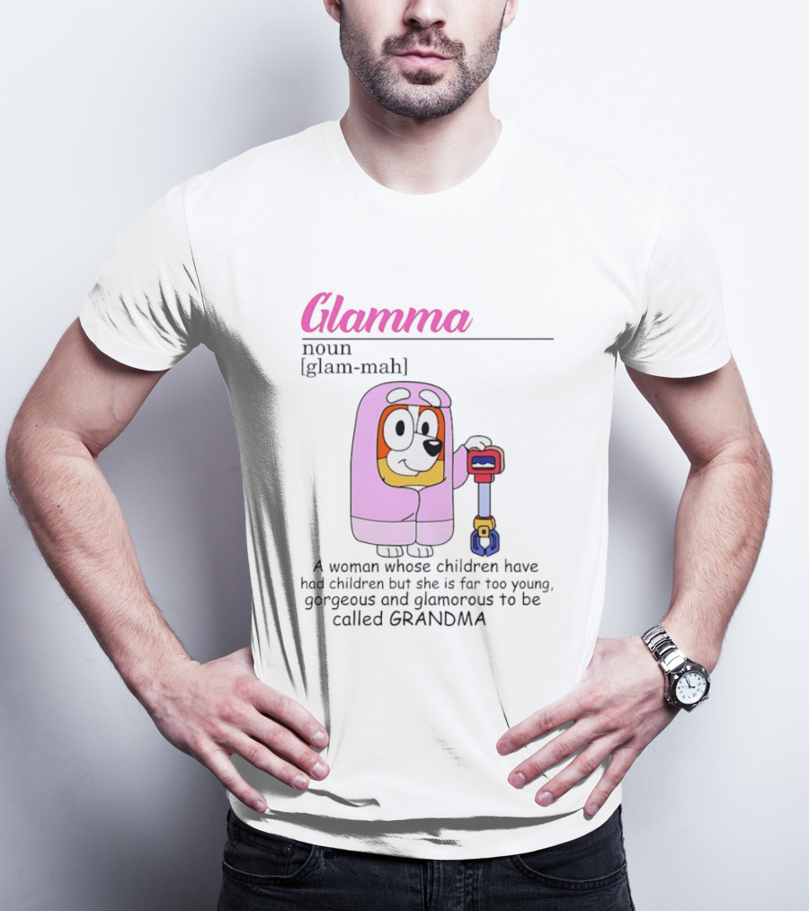 Glamma Definition Bluey Character Luxurious Grandma Too Glamorous To Be Called Grandma T-Shirt