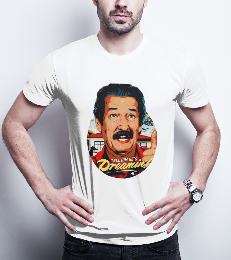Michael Caton The Castle Tell Him He's Dreamin T-Shirt