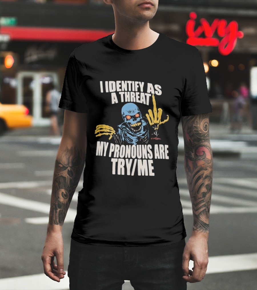 Skeleton I Identify As A Threat My Pronouns Are Try Me Bold Skull Middle Finger T-Shirt