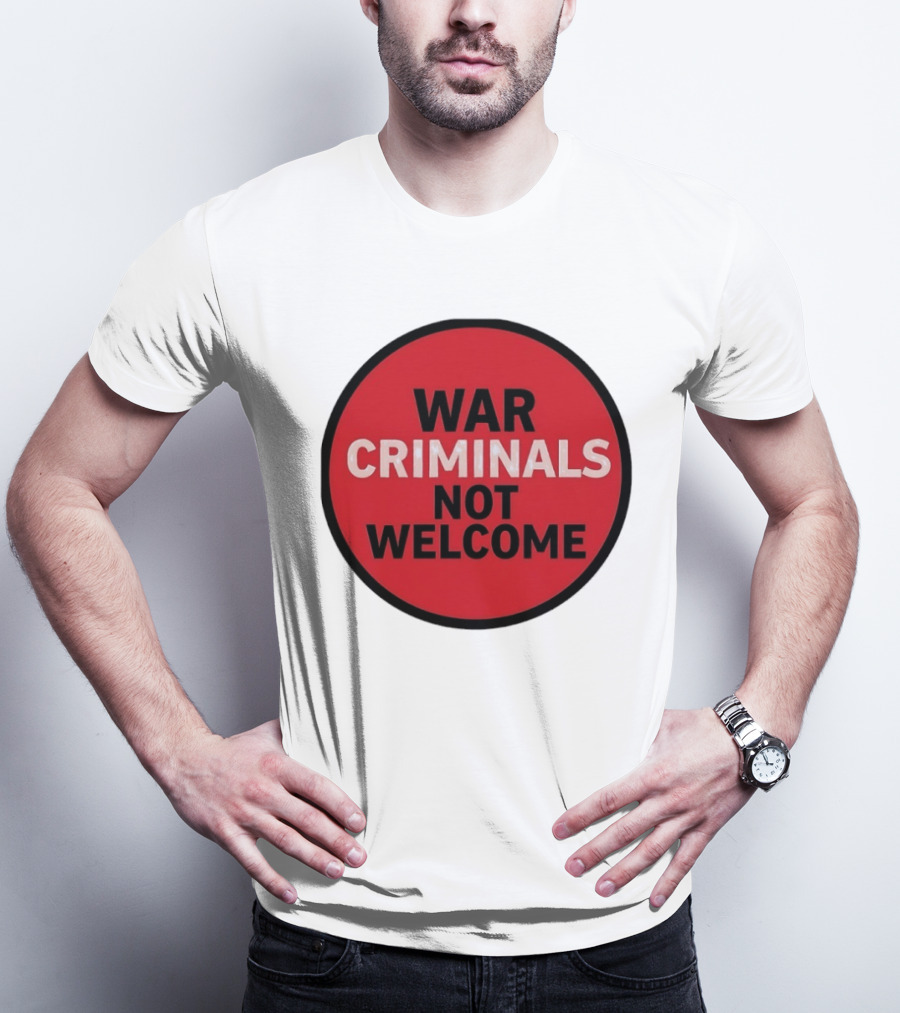 War Criminals Not Welcome Red Circle Message T-Shirt