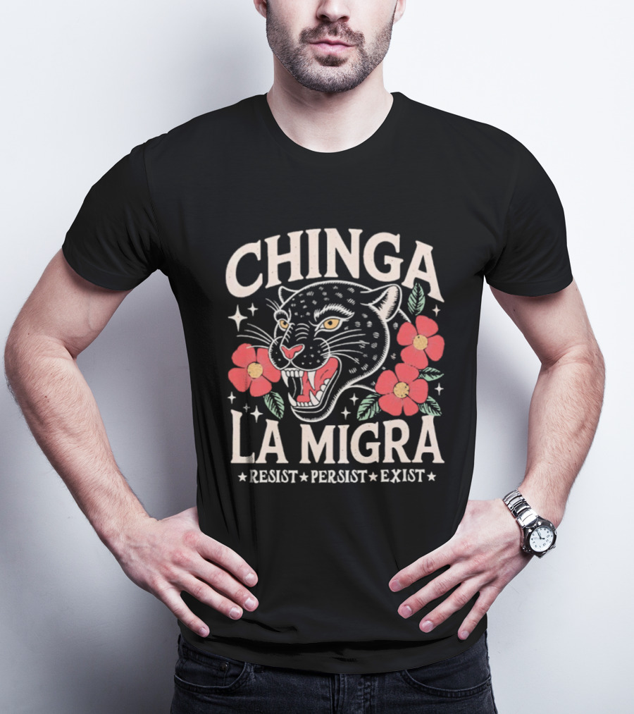Chinga La Migra Resist Persist Exist Leopard Floral T-Shirt