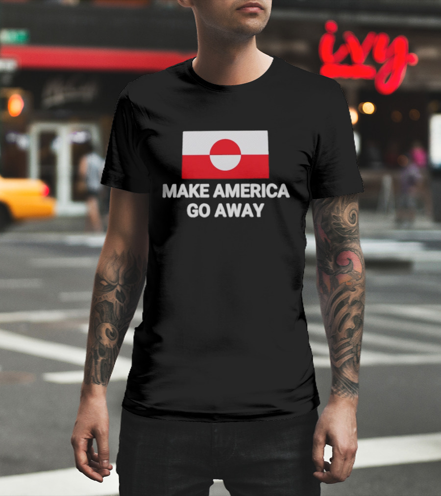 Greenland Flag Make America Go Away T-Shirt