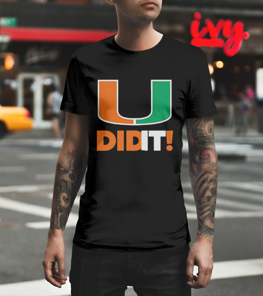 Miami Hurricanes U Did It Big T-Shirt