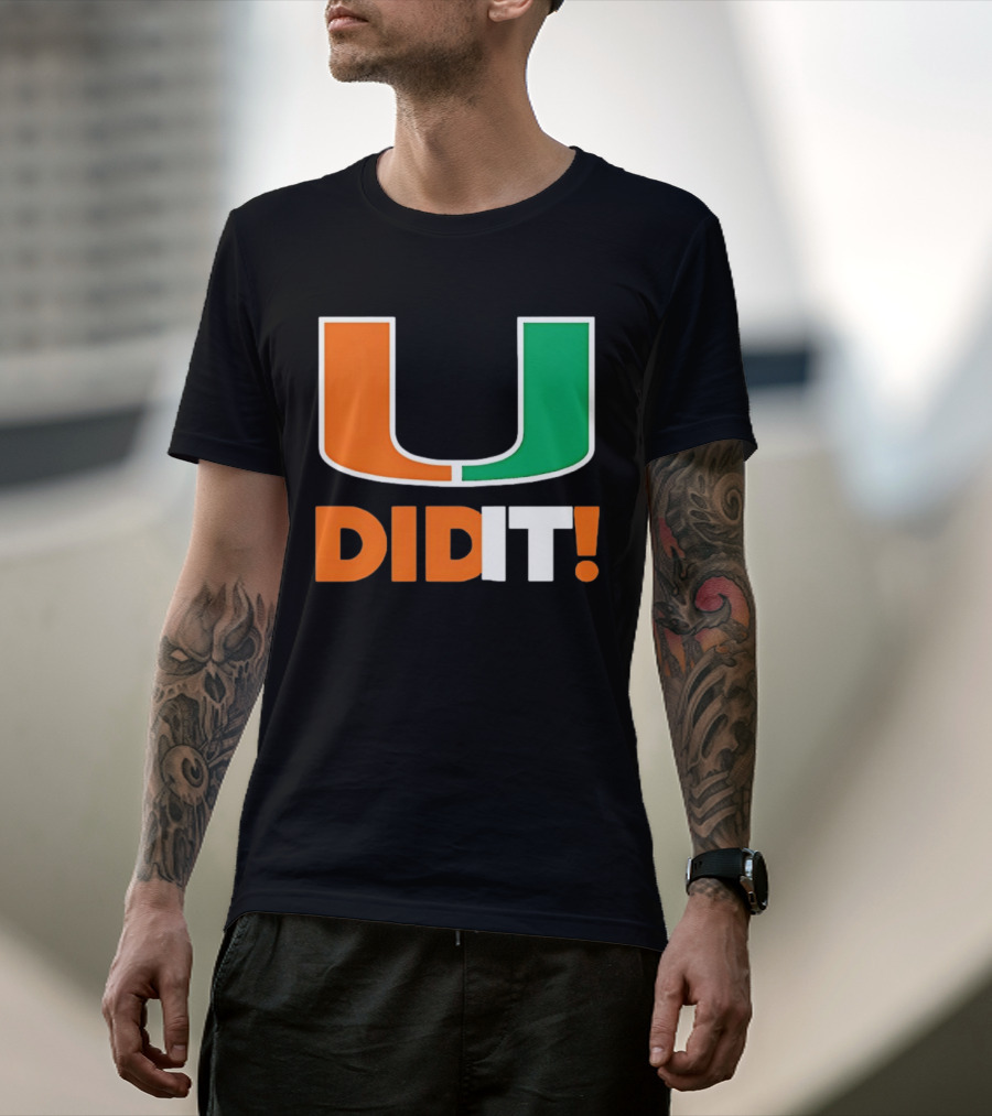 Miami Hurricanes U Did It Big T-Shirt