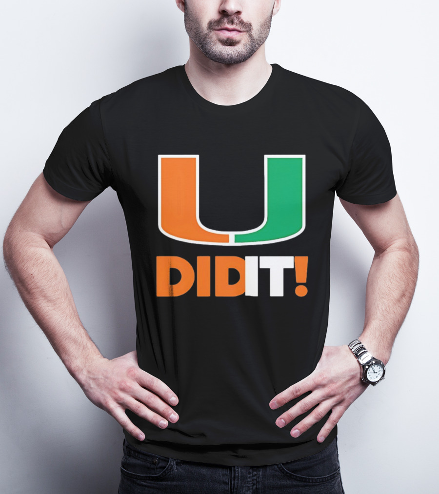 Miami Hurricanes U Did It Big T-Shirt