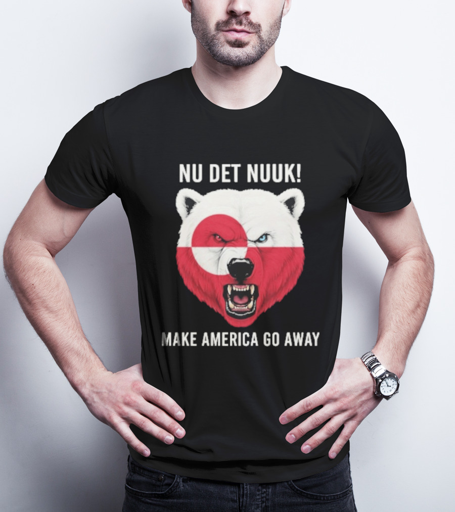 Nu Det Nuuk Polar Bear Greenland Flag Make America Go Away T-Shirt