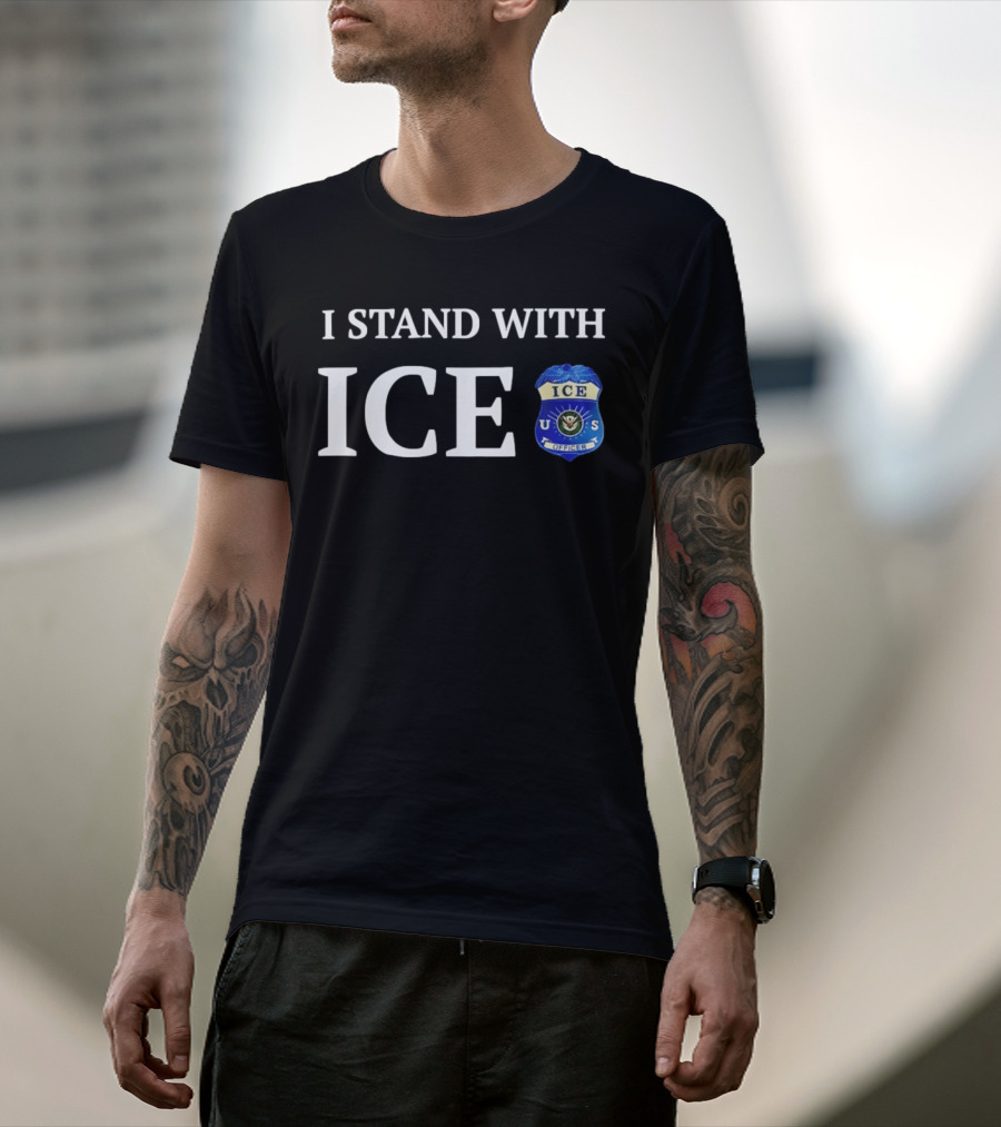 I Stand With ICE U.S. Immigration And Customs Enforcement Officer T-Shirt