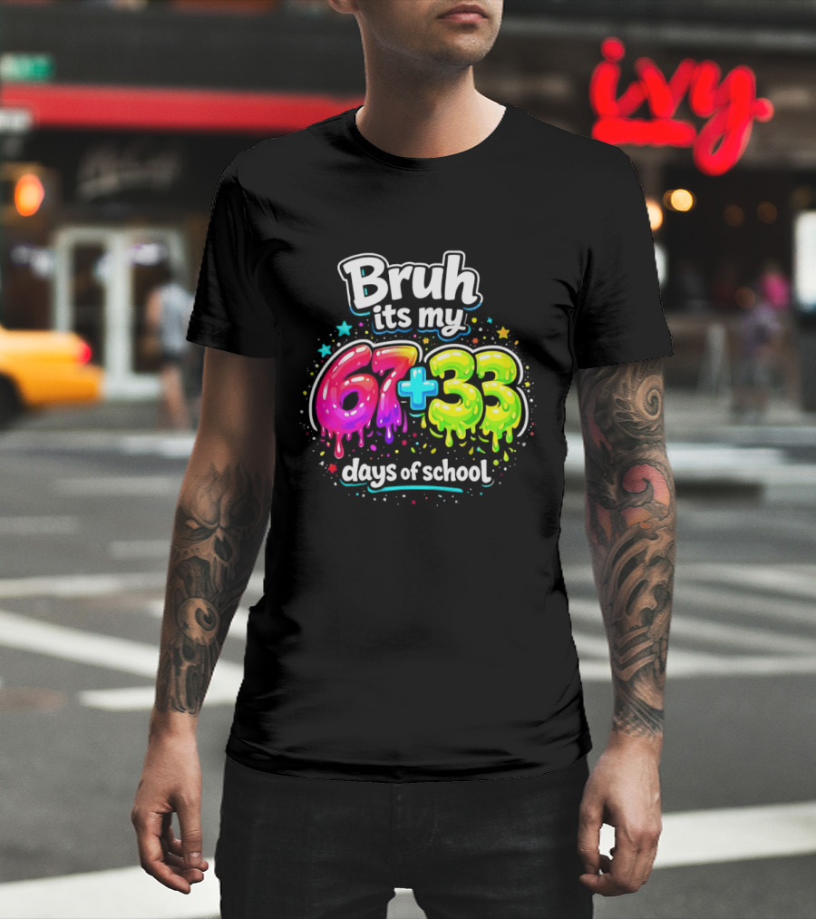 Bruh Its My 67 Plus 33 Days Of School Happy 100th Day Celebration T-Shirt