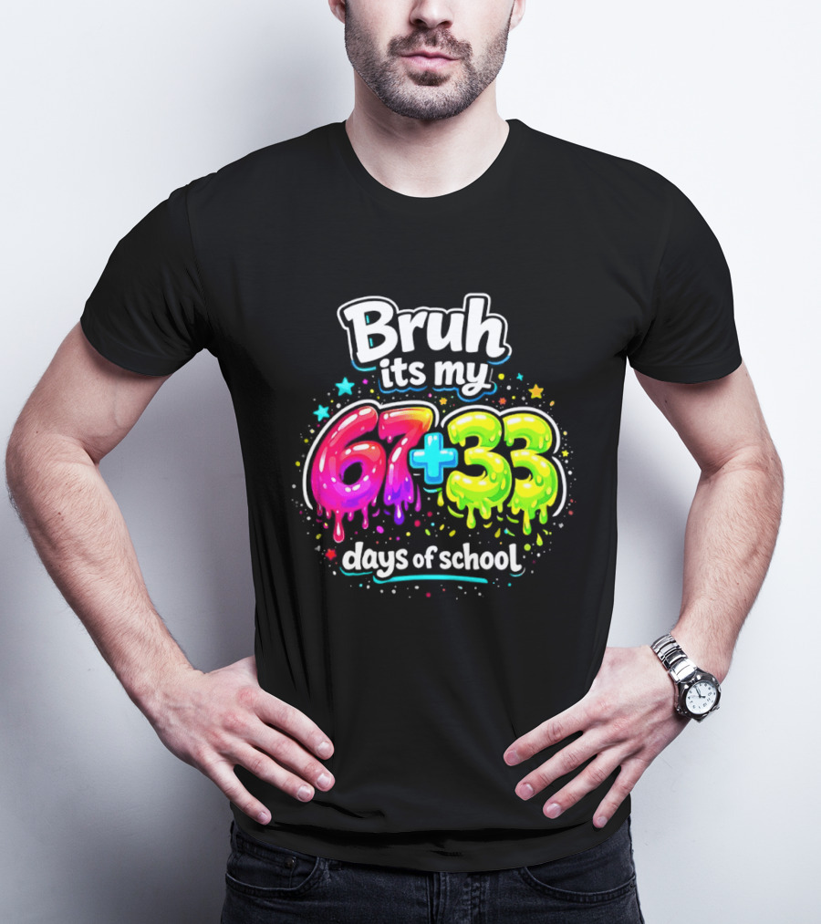Bruh Its My 67 Plus 33 Days Of School Happy 100th Day Celebration T-Shirt