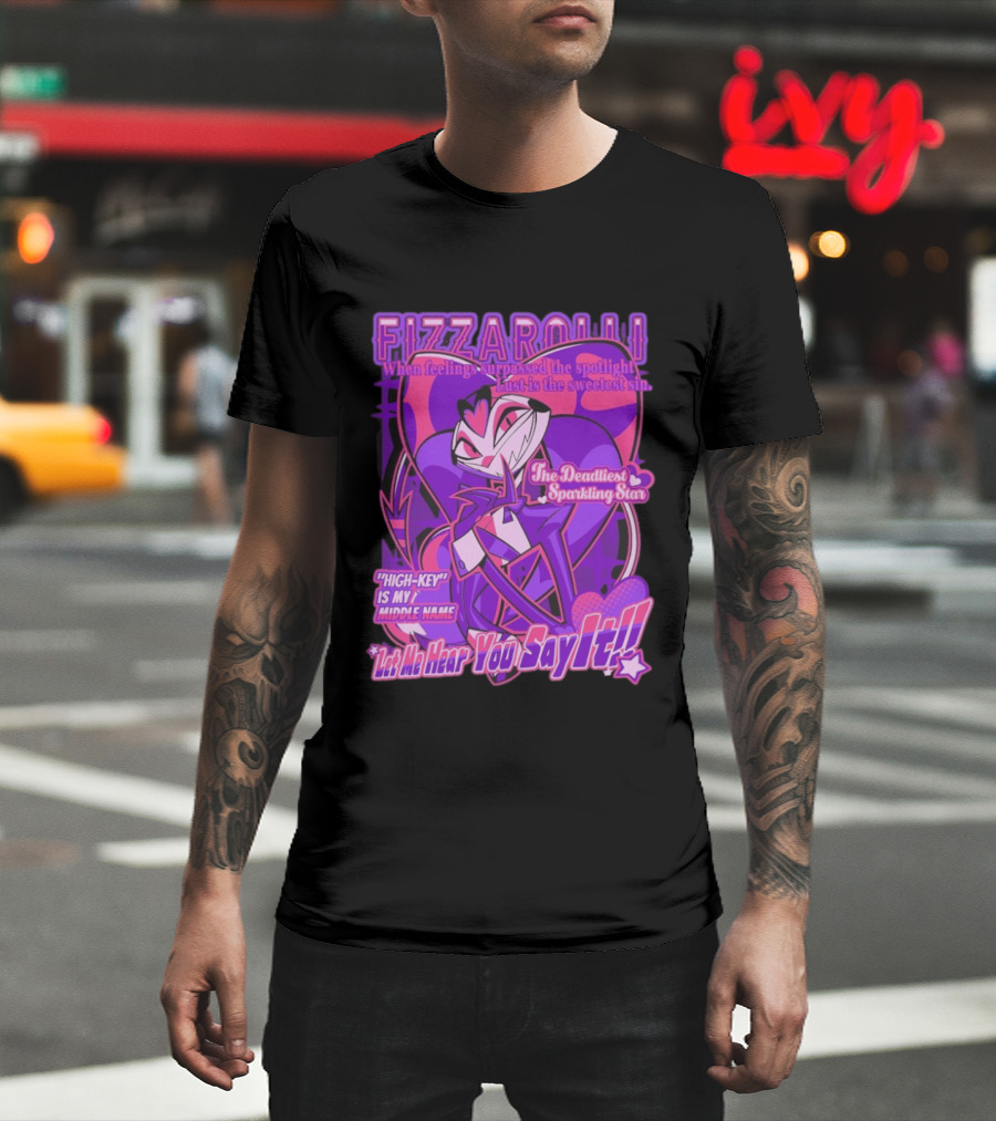 Fizzarolli The Deadliest Sparkling Star Lust Is The Sweetest Sin Let Me Hear You Say It High Key Is My Middle Name T-Shirt