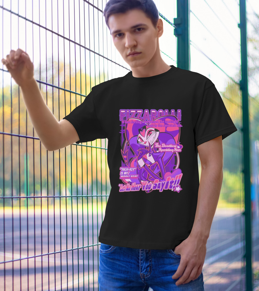 Fizzarolli The Deadliest Sparkling Star Lust Is The Sweetest Sin Let Me Hear You Say It High Key Is My Middle Name T-Shirt