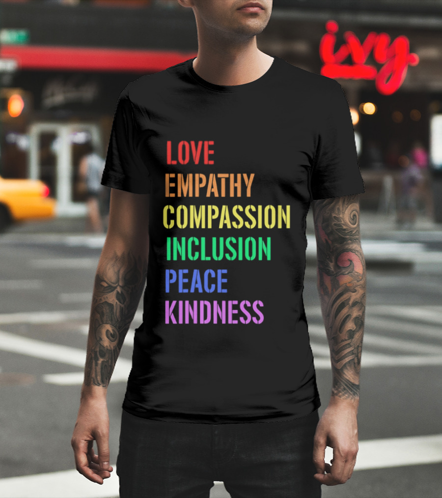 Love Empathy Compassion Inclusion Peace Kindness Rainbow T-Shirt