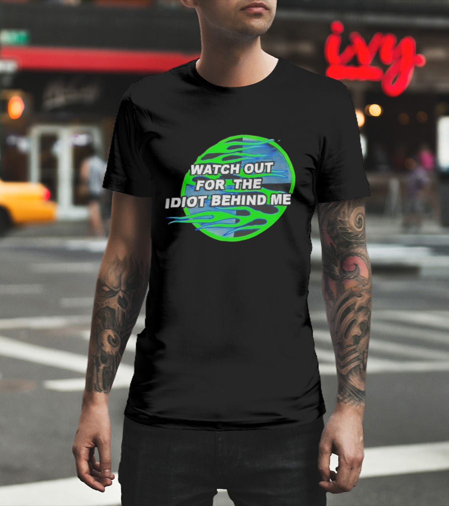 Out For The Idiot Behind Me Green Blue Flames T-Shirt