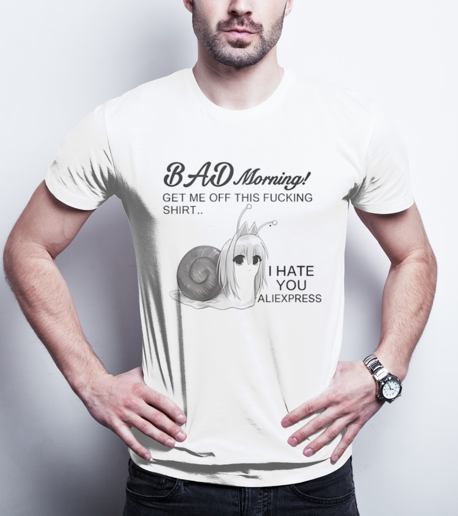 Bad Morning Get Me Off This I Hate You Aliexpress T-Shirt