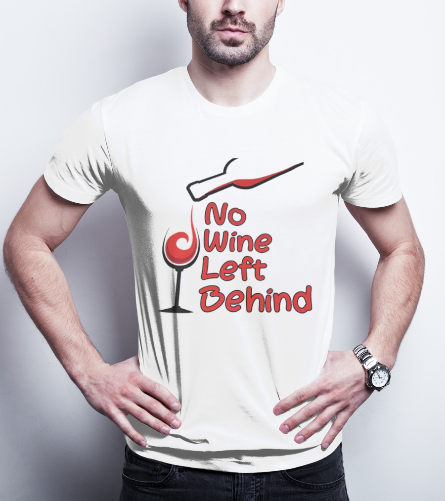 No Wine Left Behind Red Wine Pouring T-Shirt