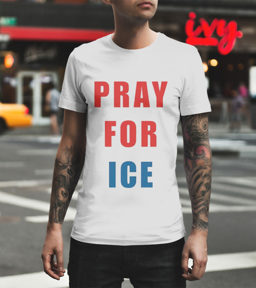 PRAY FOR ICE In Bold Red And Blue Letters T-Shirt