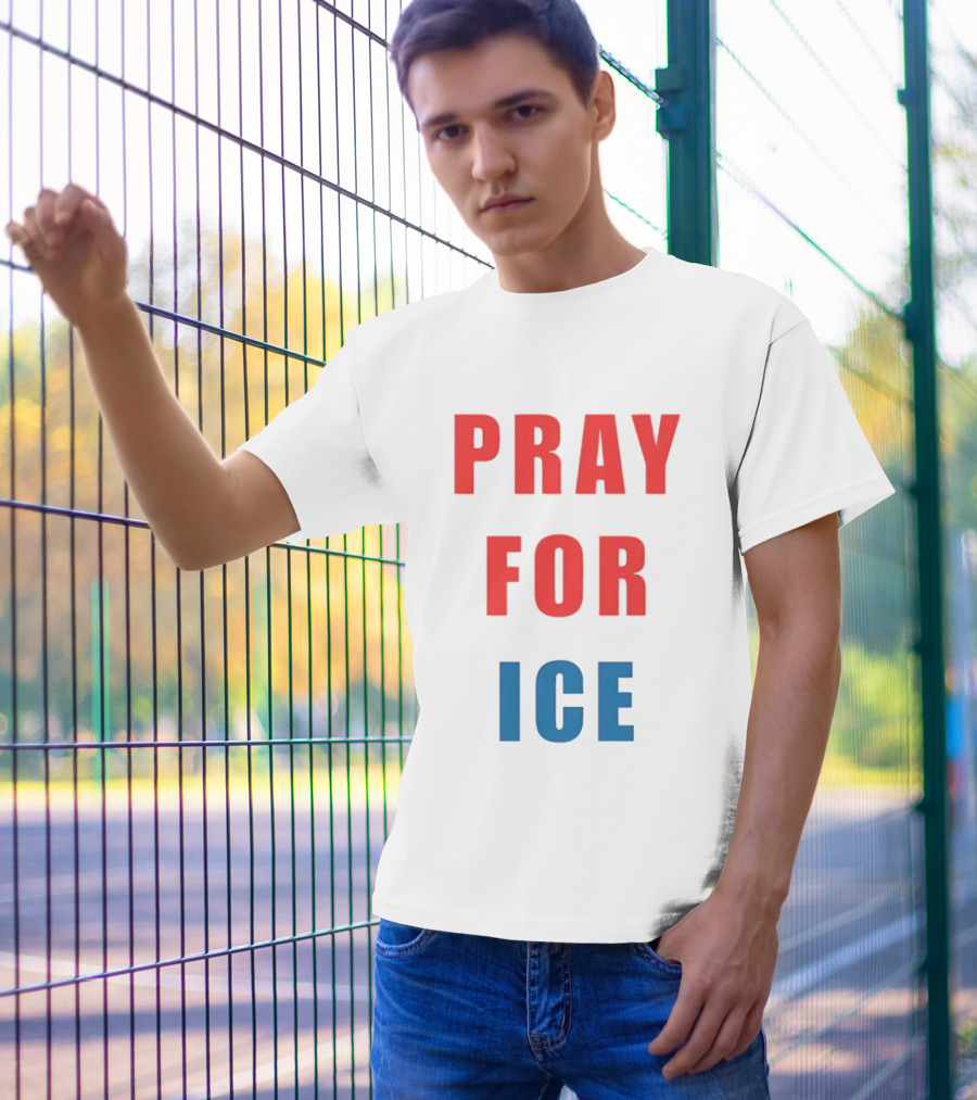 PRAY FOR ICE In Bold Red And Blue Letters T-Shirt