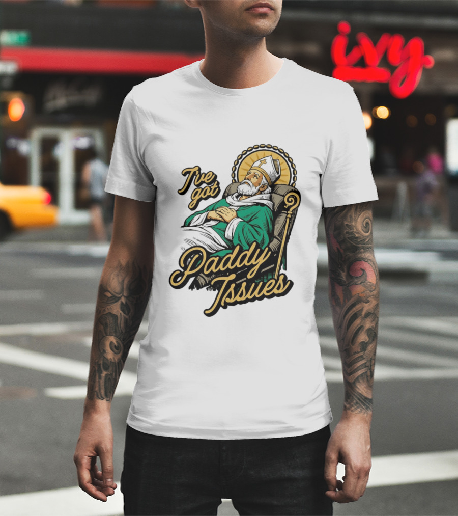 I've Got Paddy Issues Saint Patrick Themed Humor T-Shirt