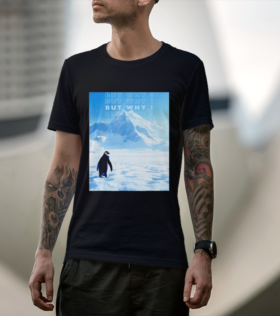Penguin But Why Head Towards The Mountains Motivational T-Shirt