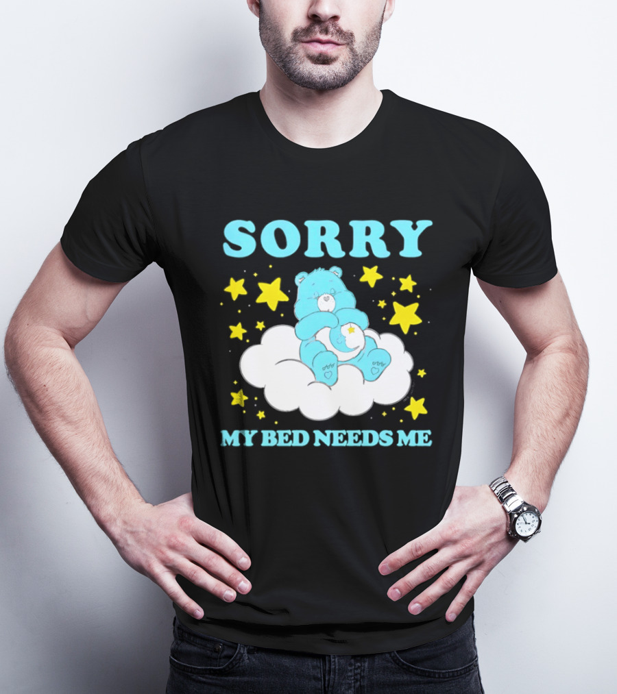 Sorry My Bed Needs Me Teddy Bear Cloud And Stars T-Shirt