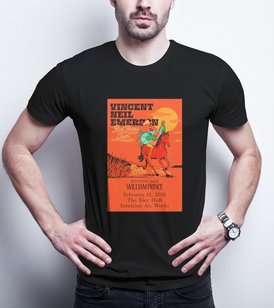 Vincent Neil Emerson The Red Horse Tour With William Prince February 11 2026 The Bier Hall Intuition Ale Works T-Shirt