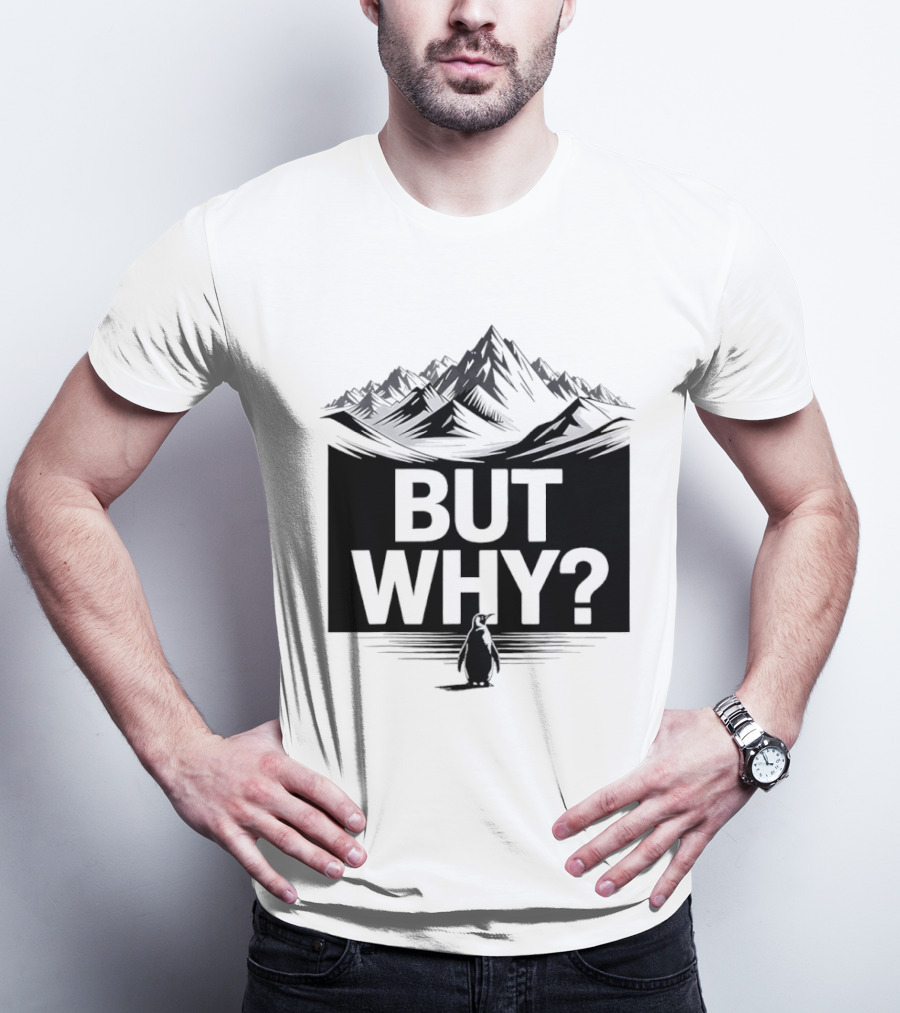 But Why Penguin Mountain Hiking Meme T-Shirt