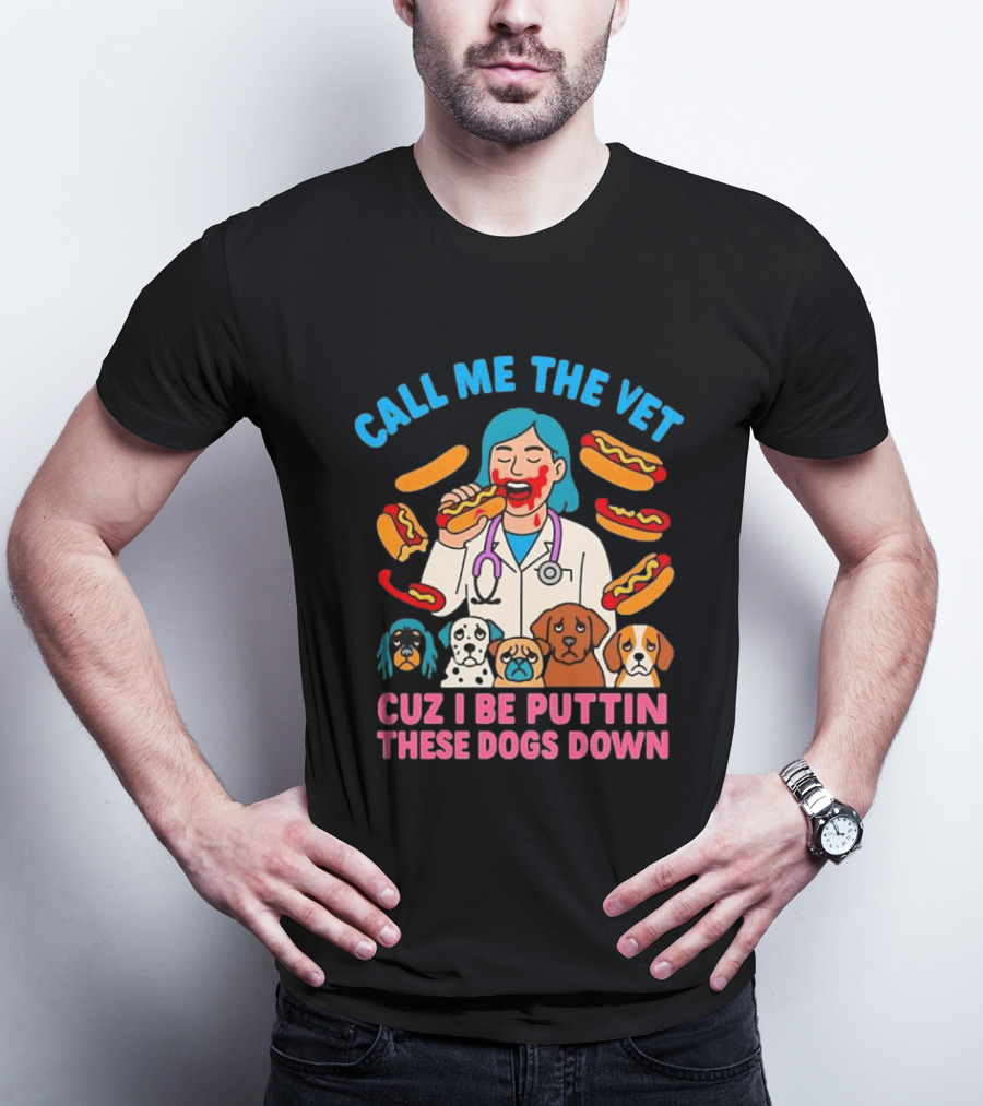 Call Me The Vet Cuz I Be Puttin These Dogs Down Hotdog Eating Vet With Cartoon Dogs T-Shirt