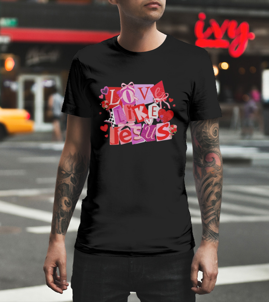 Love Like Jesus Valentine's Day 2026 Christian Faithful Romance T-Shirt