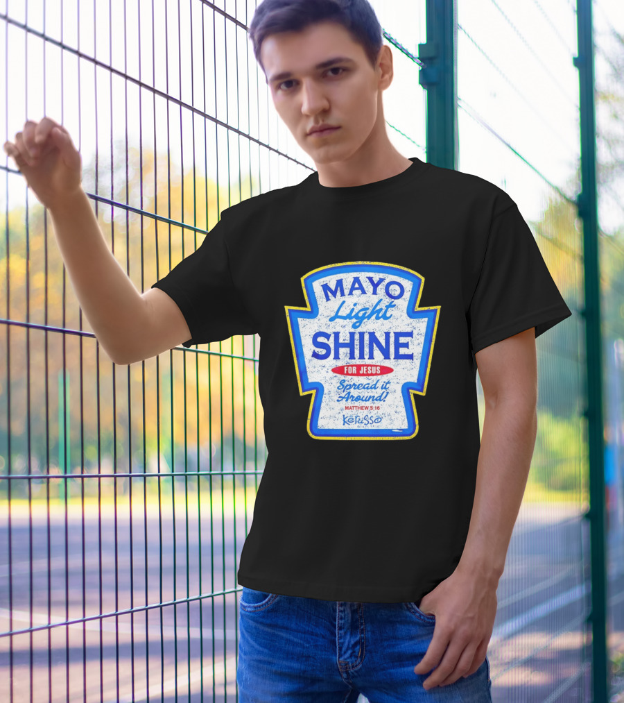 Mayo Light Shine For Jesus Spread It Around Matthew 5:16 Kerusso T-Shirt
