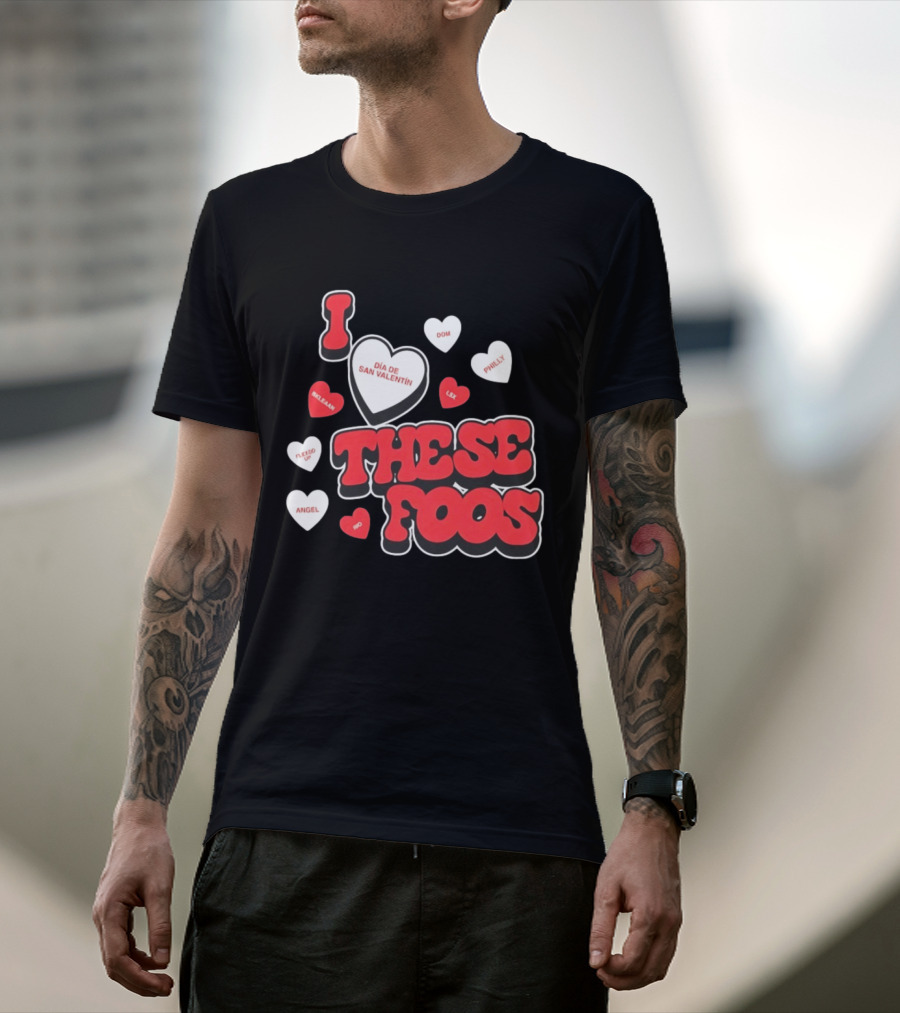 I Love These Foos Día De San Valentín Angel Philly Sneaky Dom Lex Fuego T-Shirt
