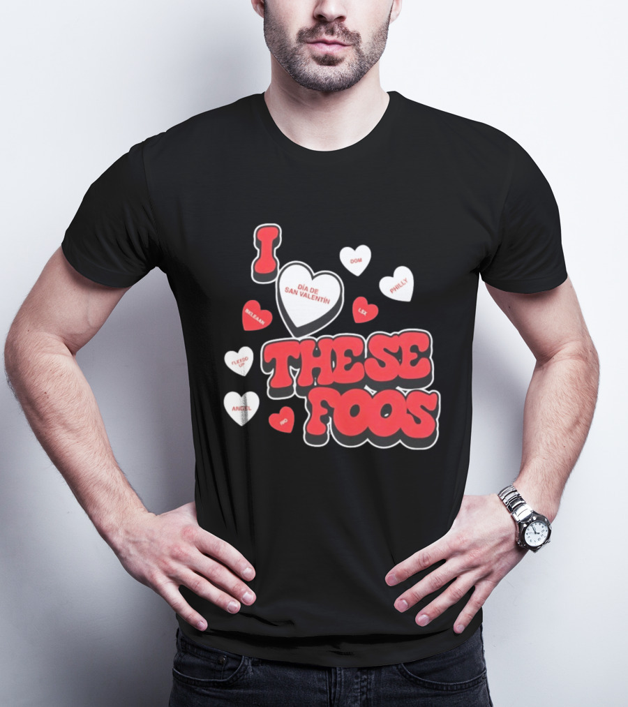 I Love These Foos Día De San Valentín Angel Philly Sneaky Dom Lex Fuego T-Shirt