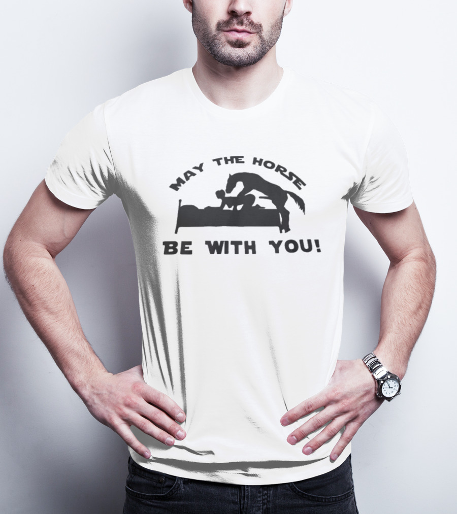 May The Horse Be With You Adult Humor Joke Bedding T-Shirt