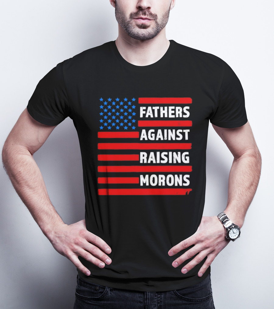 Fathers Against Raising Morons USA Flag Stars And Stripes T-Shirt