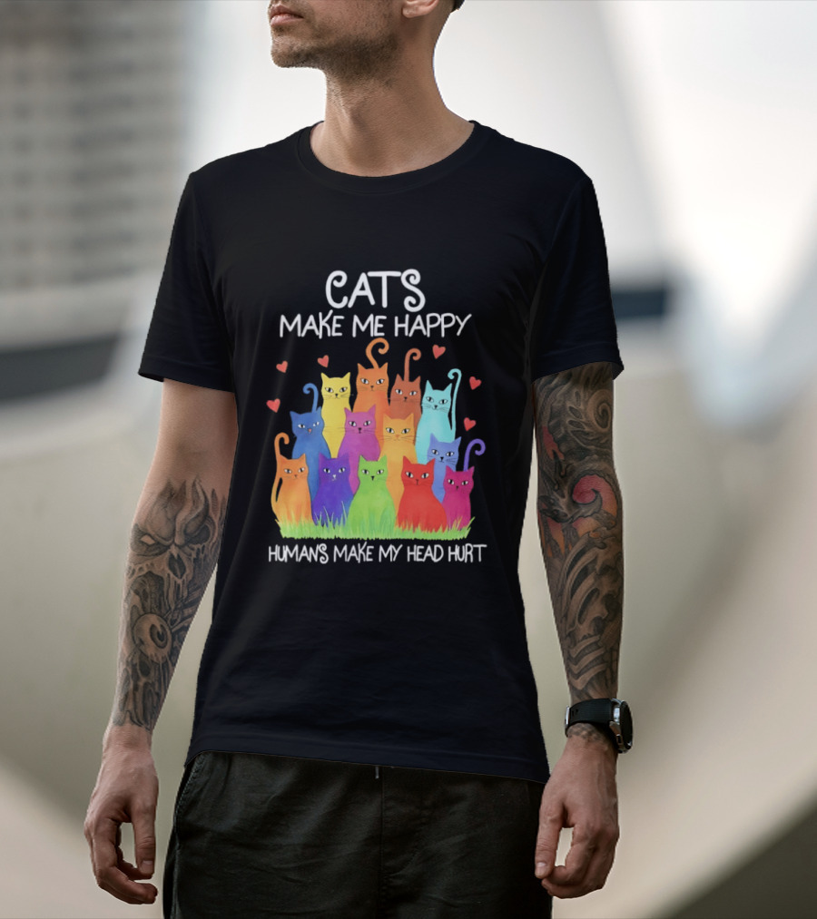 Cats Make Me Happy Humans Make My Head Hurt Colorful Rainbow Cats With Hearts T-Shirt