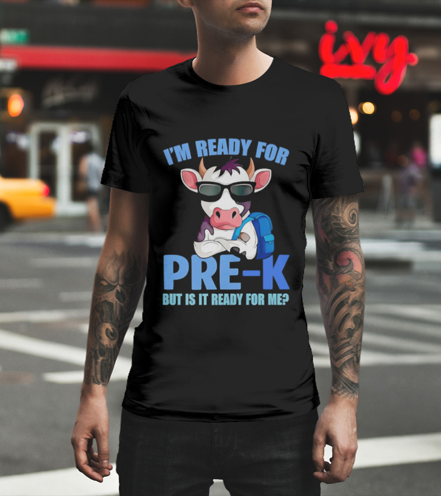 Cow Wearing Sunglasses Backpack I'm Ready For Pre K But Is It Ready For Me T-Shirt