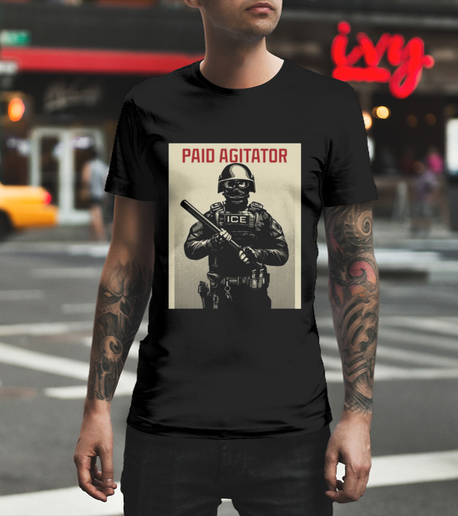 Paid Agitator ICE Riot Gear Enforcement T-Shirt