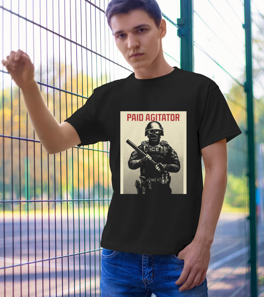Paid Agitator ICE Riot Gear Enforcement T-Shirt