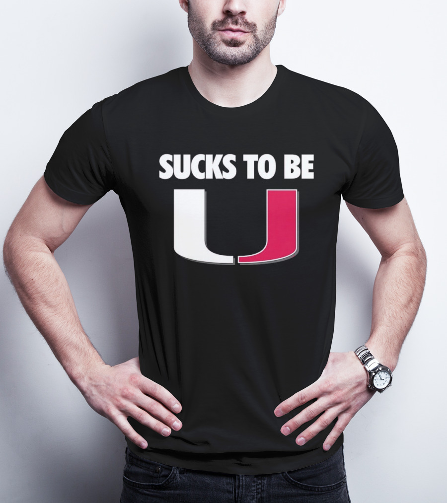 Sucks To Be Miami Hurricanes U Rivalry Burn T-Shirt