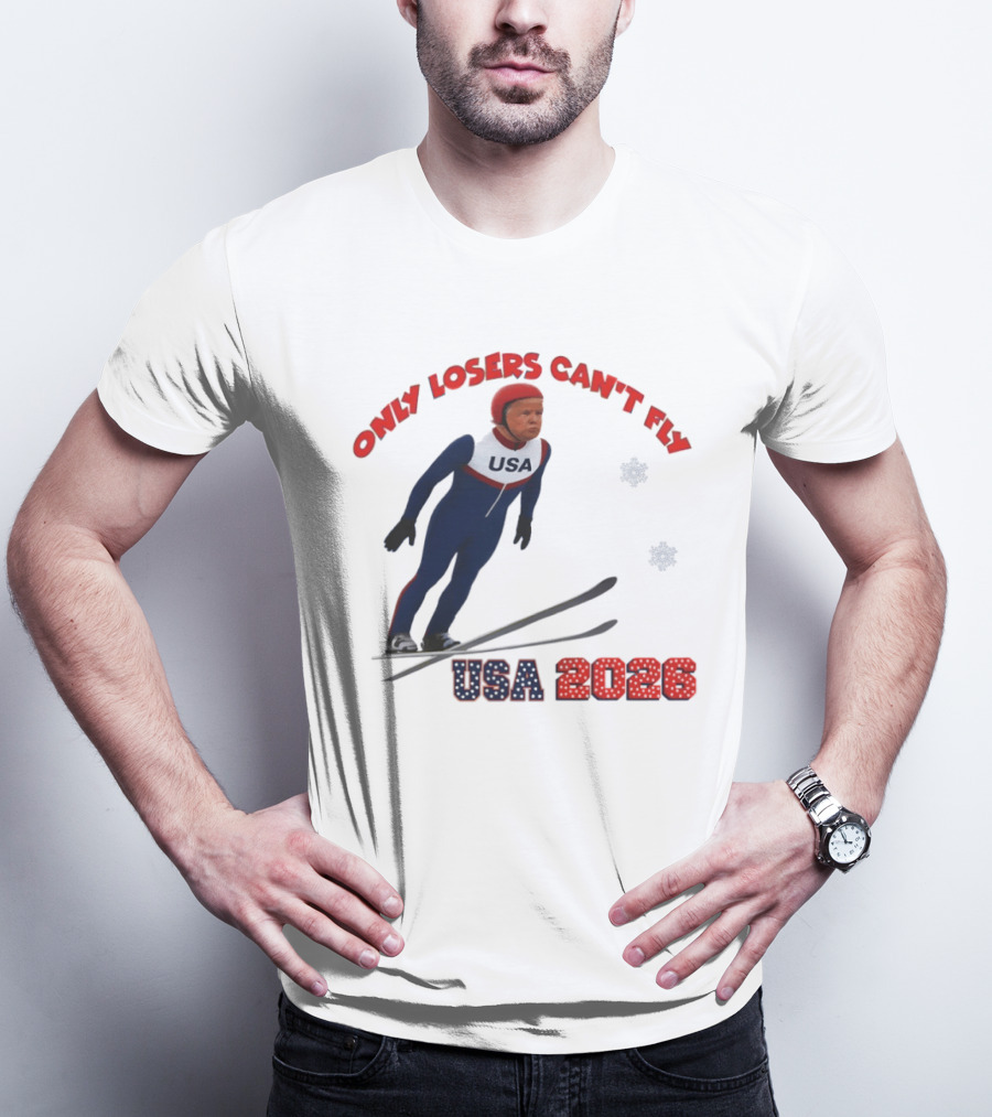 Only Losers Can't Fly USA 2026 Winter Games Olympics Ski Jumper T-Shirt