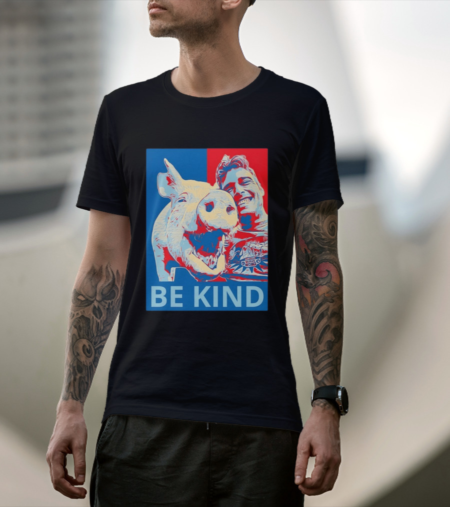 BE KIND Hope Style Pig And Man T-Shirt