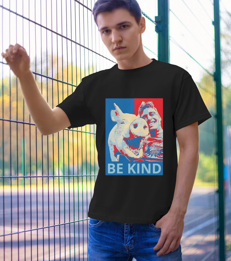 BE KIND Hope Style Pig And Man T-Shirt