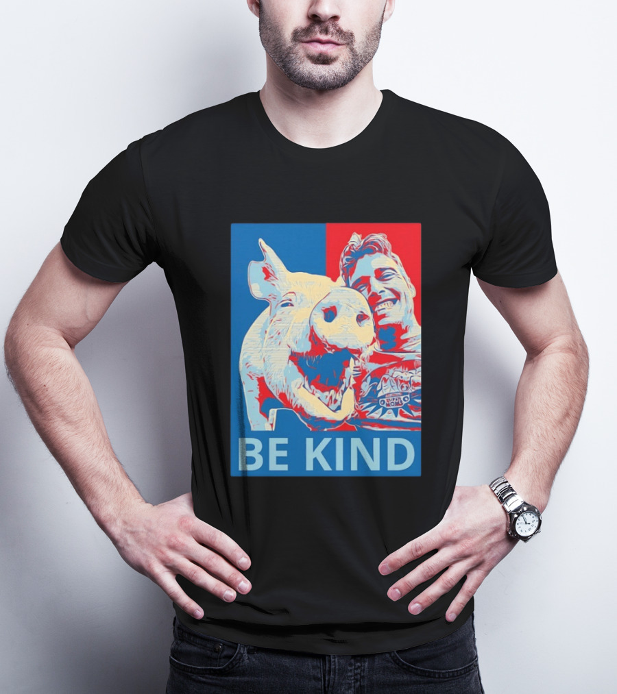 BE KIND Hope Style Pig And Man T-Shirt